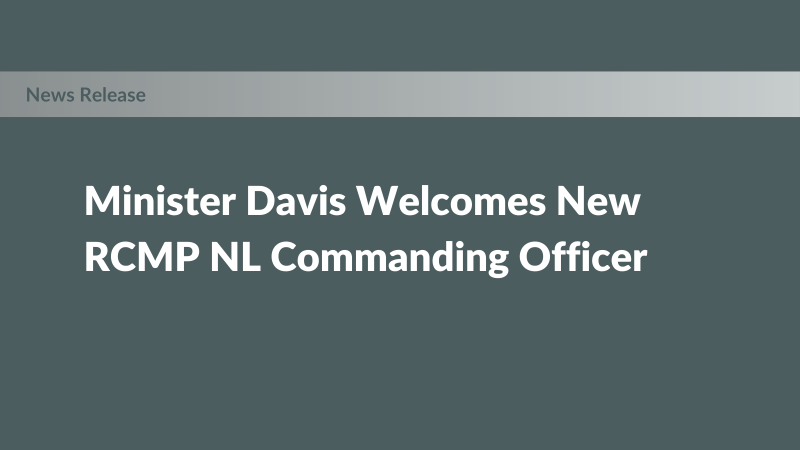 Minister Davis Welcomes New RCMP NL Commanding Officer - News Releases